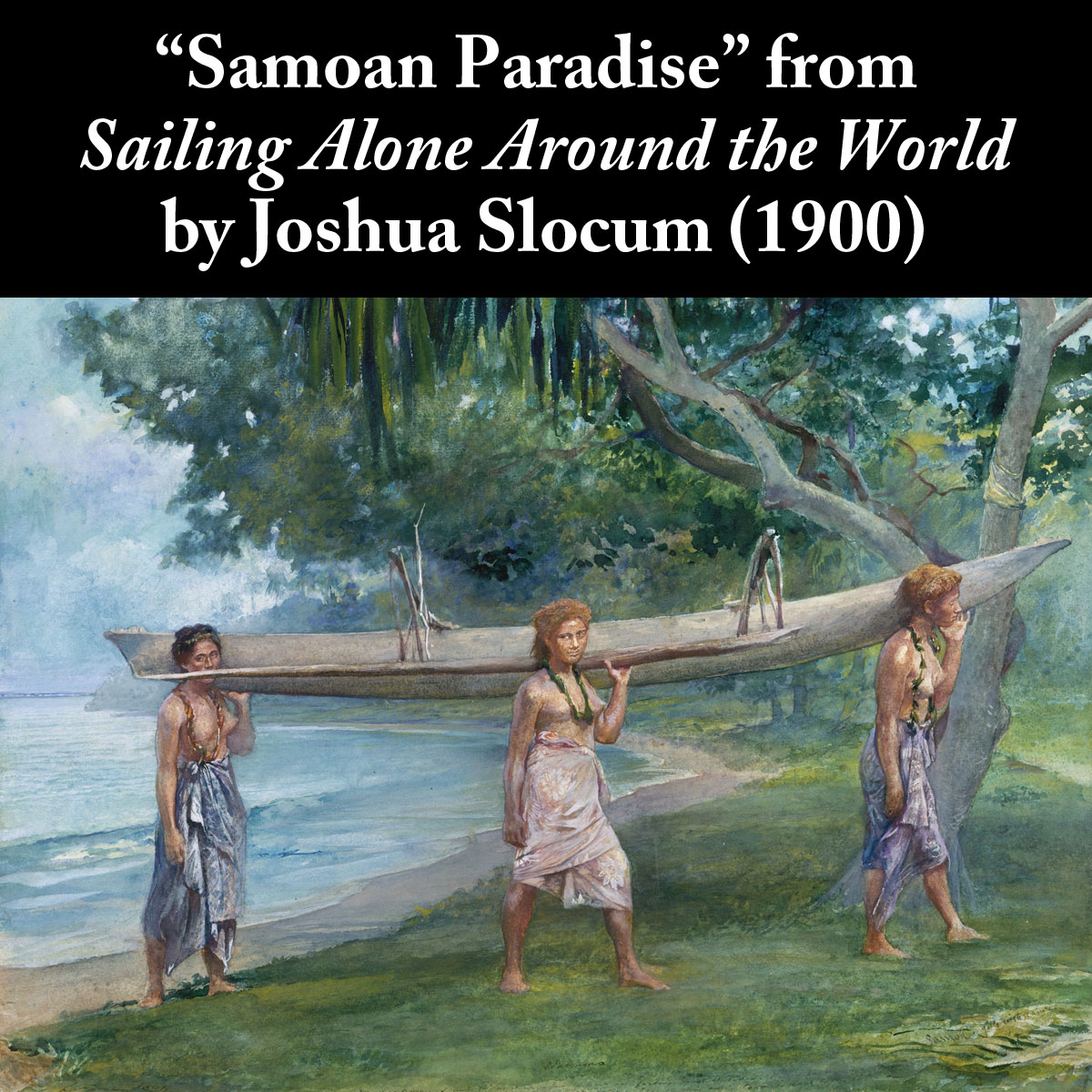 Joshua Slocum's story "Samoan Paradise" from Sailing Alone Around the ...